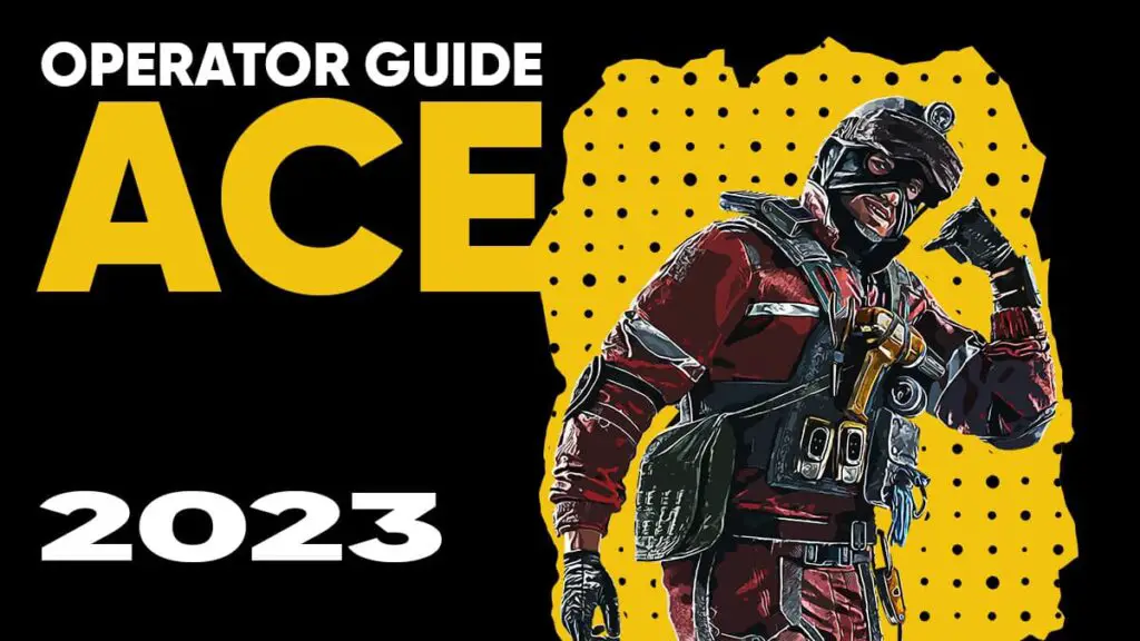 Rainbow Six Siege Operator Guide: How To Play Ace in 2023?